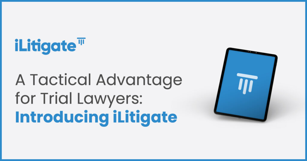 A Tactical Advantage for Trial Lawyers: Introducing iLitigate - iLitigate